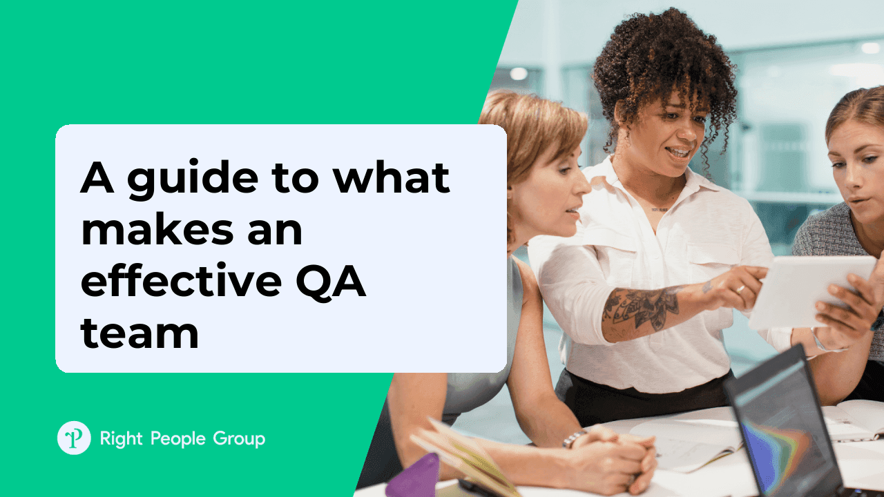 A guide to what makes an effective QA team | Right People Group
